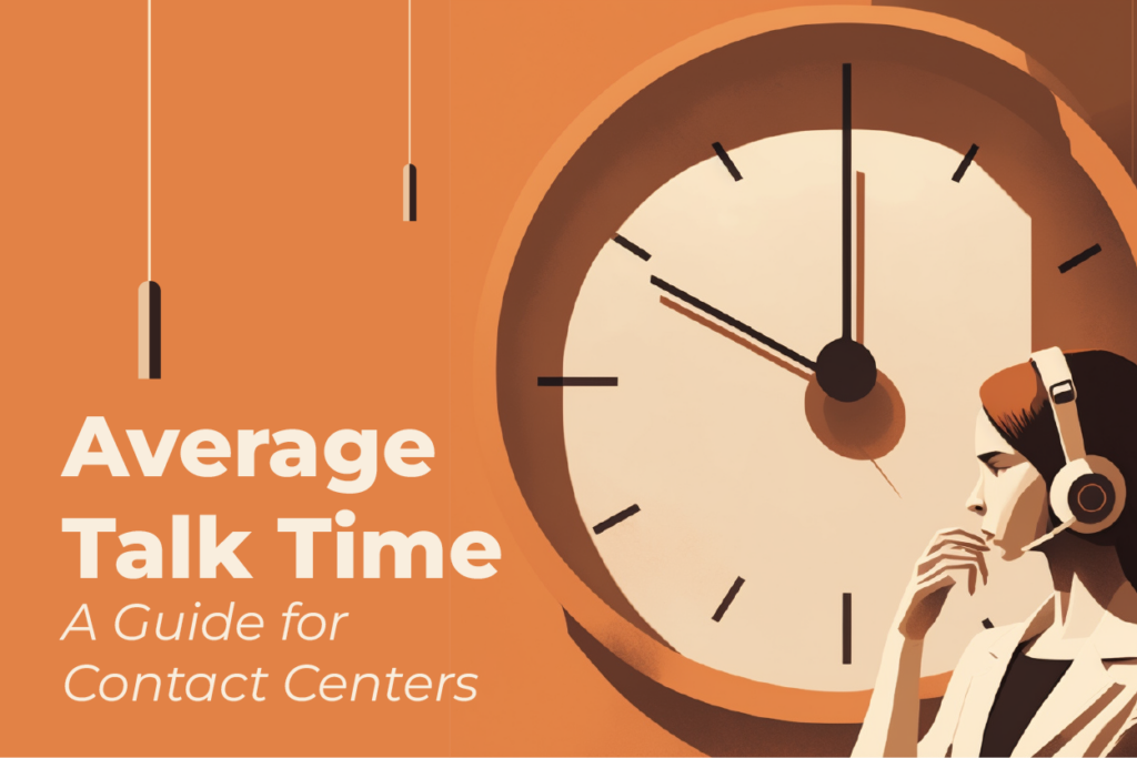 Average Talk Time: A Guide for Contact Centers